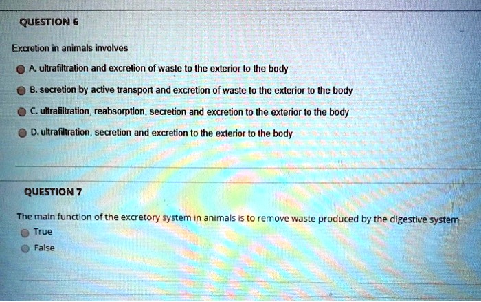 SOLVED: Excretion in animals involves: A. ultrafiltration and excretion ...