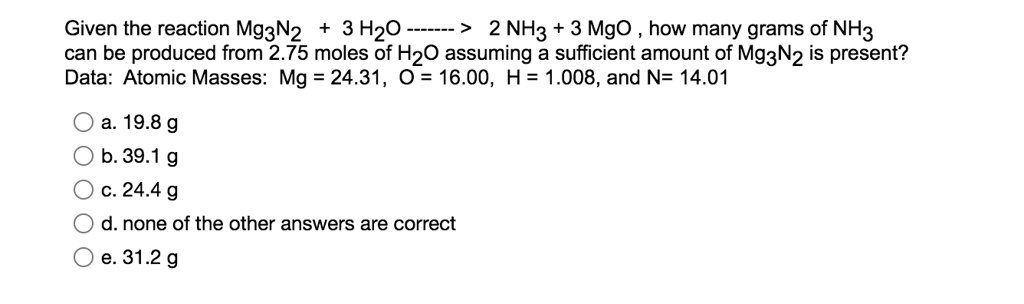 given the reaction mg3n2 h2o nh3 3 mgo how many grams of nh3 can be ...