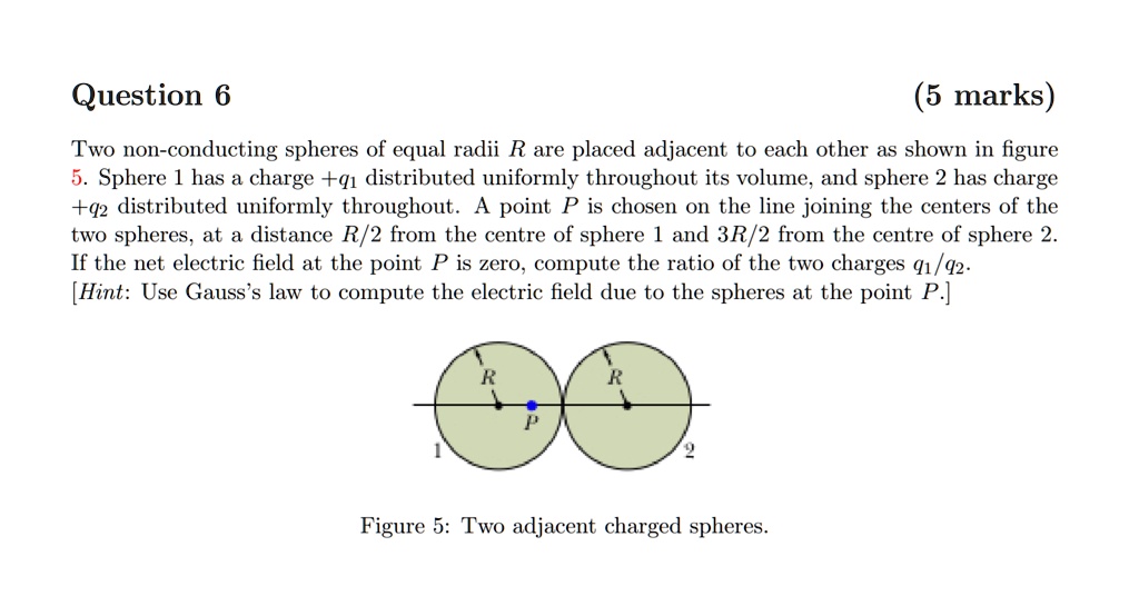 SOLVED: Question 6 (5 marks) Two non-conducting spheres of equal radii R are placed adjacent to ...