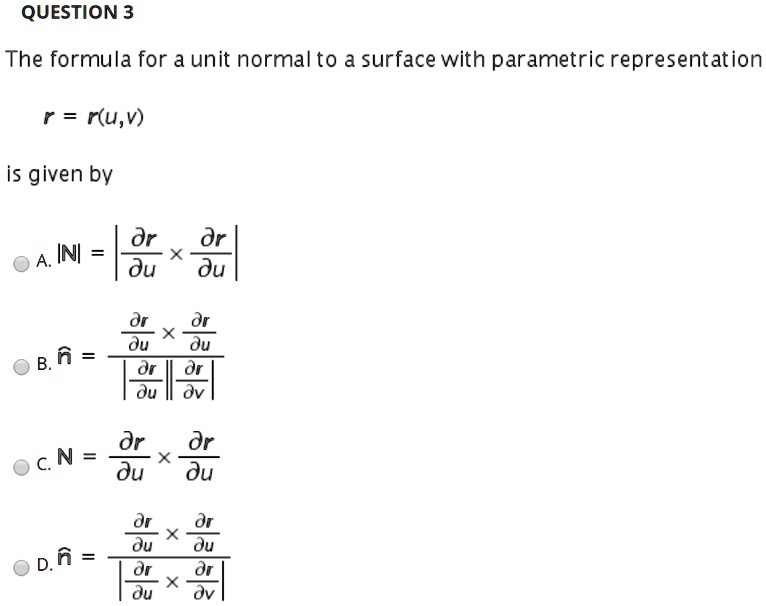 SOLVED: The formula for a unit normal to a surface with parametric ...