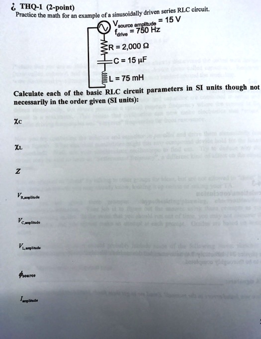 SOLVED: THQ-L (2-point) Practice the math for an example of a sinusoidally driven series RLC ...