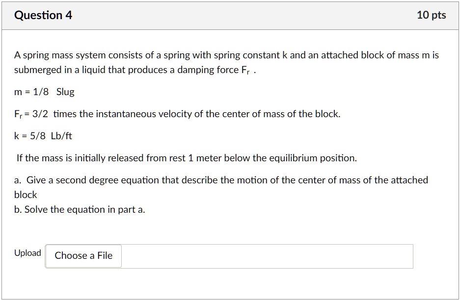 question 4 10 pts a spring mass system consists of a spring with spring ...