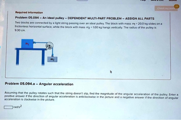 [GET ANSWER] rcquired informatlon problem 05094 an ideal pulley ...