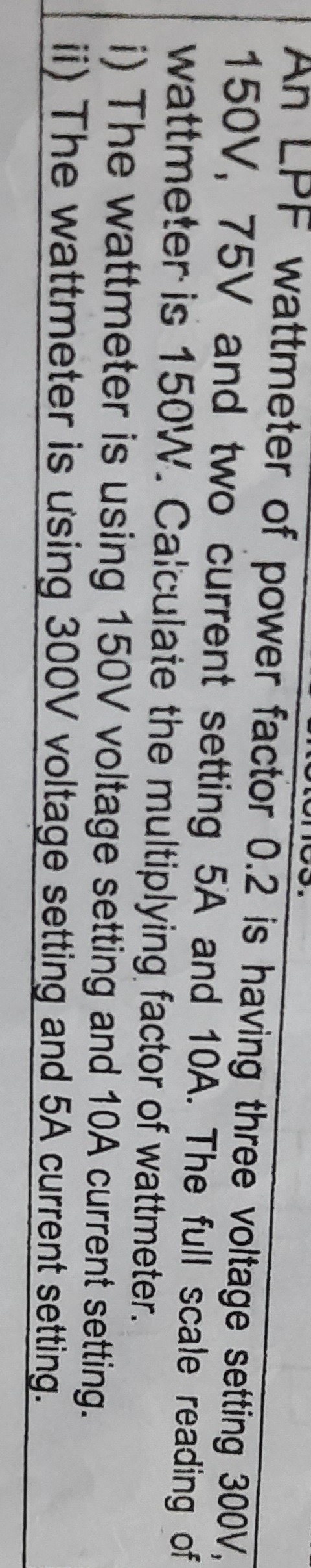 An LPF wattmeter of power factor 0.2 is having three voltage setting ...