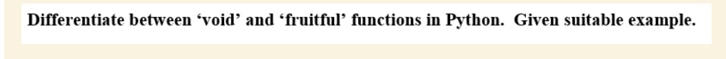 Solved Differentiate Between Void And Fruitful Functions In Python