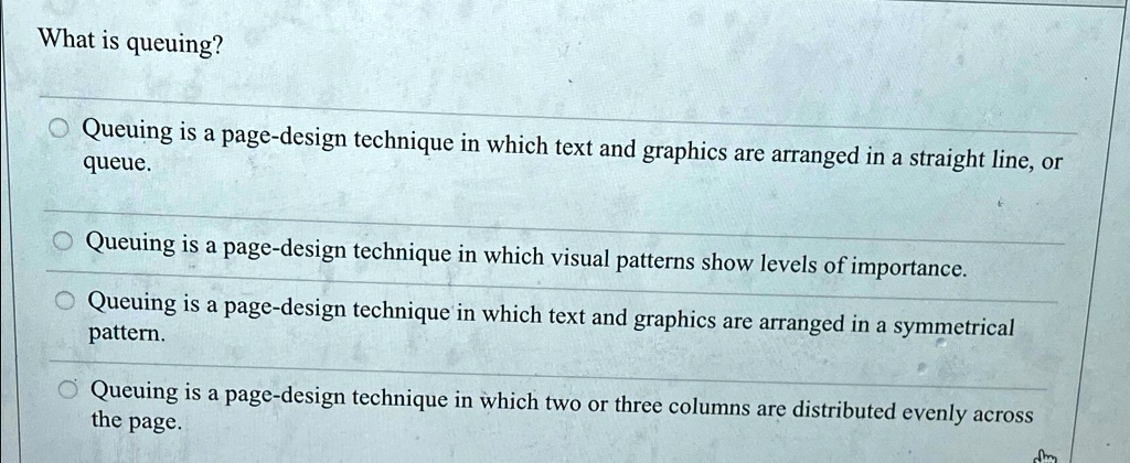 What is queuing? Queuing is a page-design technique in which text and ...