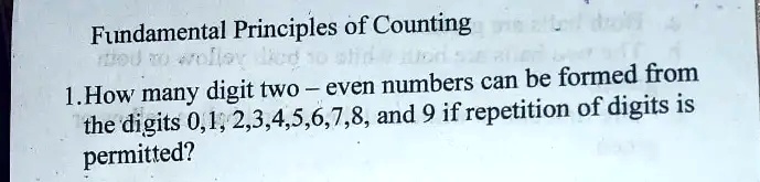 Fundamental Principles of Counting 1.How many digit two - even numbers can be formed from the ...