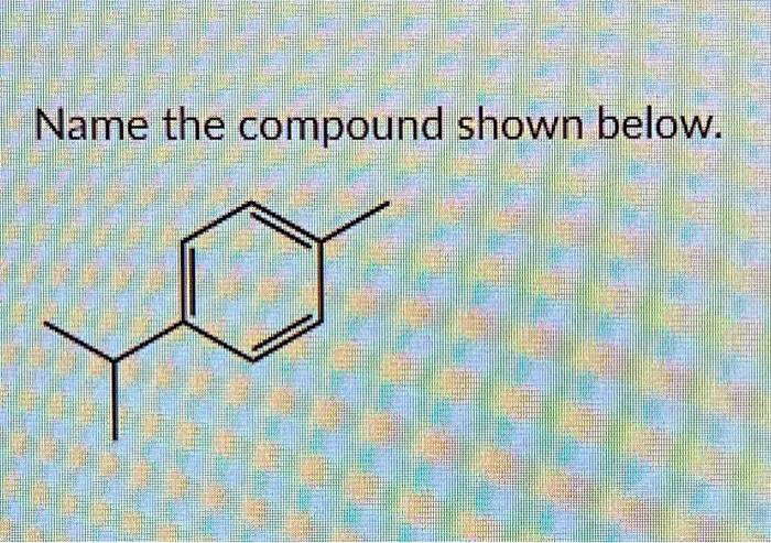 SOLVED: Name the compound shown below: