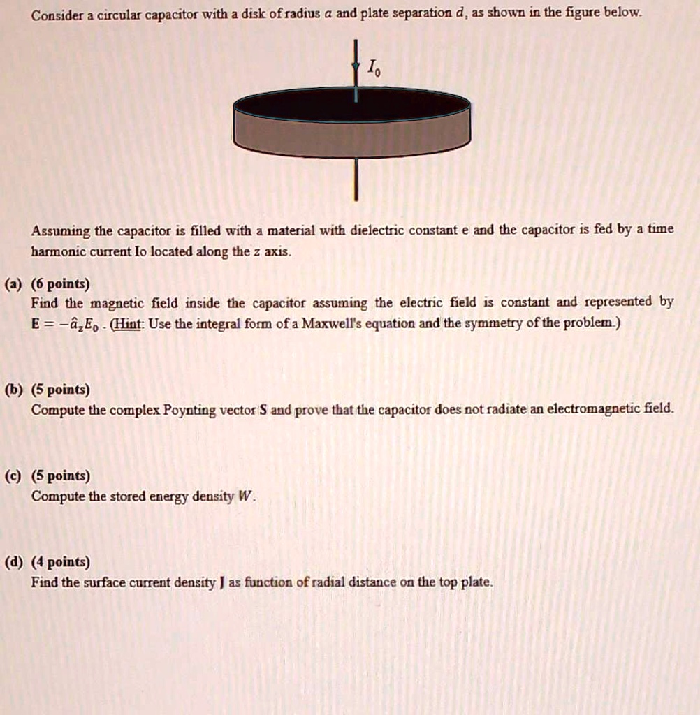 SOLVED: Consider a circular capacitor with a disk of radius a and plate ...