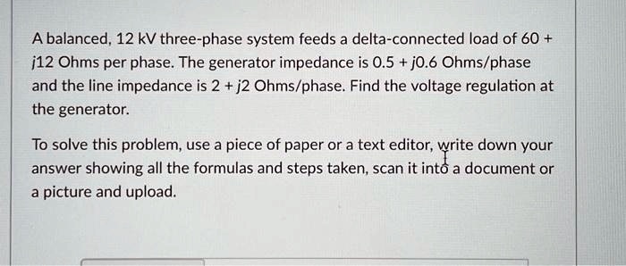 SOLVED: A balanced 12 kV three-phase system feeds a delta-connected ...