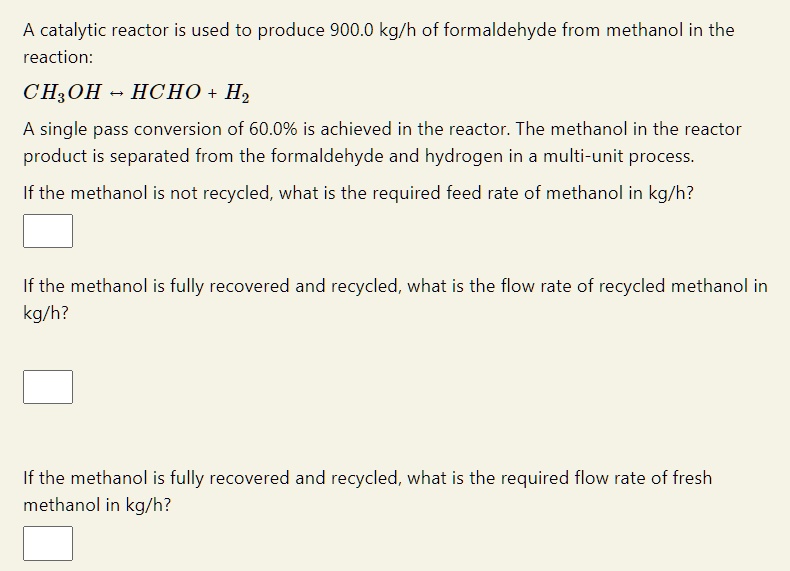 SOLVED: A catalytic reactor is used to produce 900.0 kg/h of ...