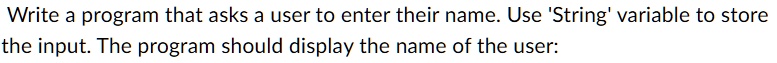 USE JAVA Write a program that asks a user to enter their name. Use ...