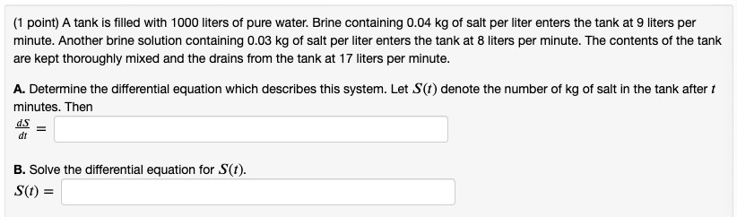 SOLVED: A tank is filled with 100 liters of pure water. Brine ...
