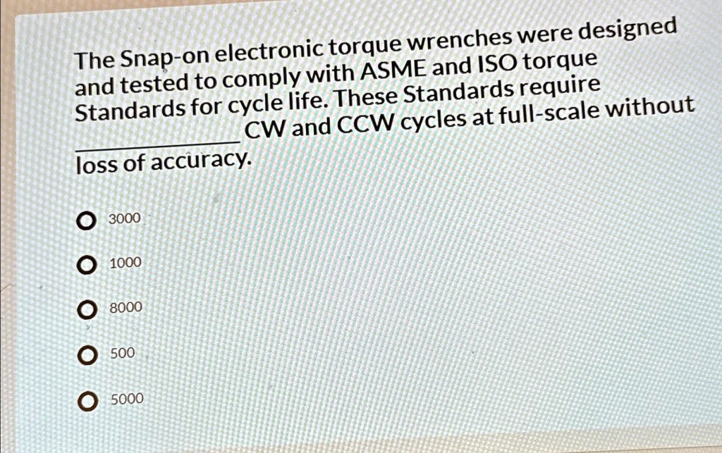 SOLVED: The Snap-on electronic torque wrenches were designed and tested ...
