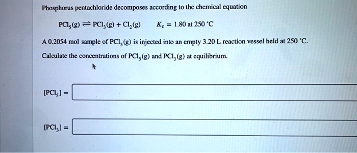 SOLVED:Phosphorus pentachloride decomposes according t0 the chemical ...