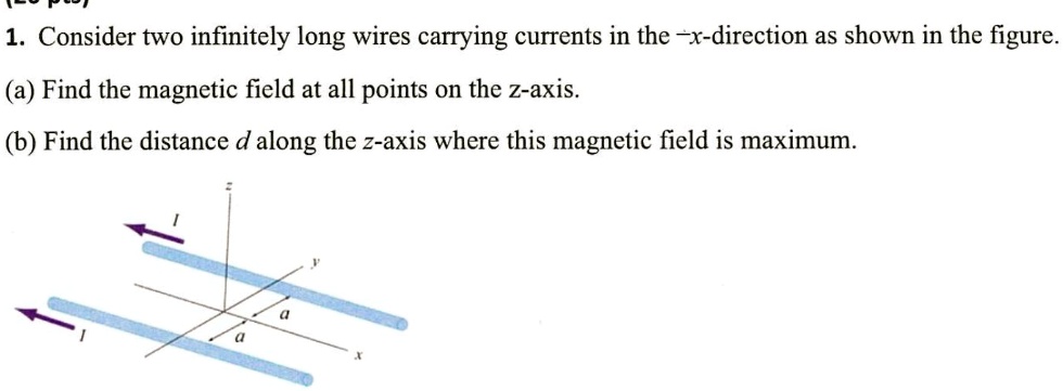 SOLVED: 1. Consider two infinitely long wires carrying currents in the -x-direction as shown in ...