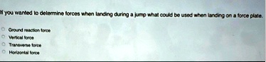 if you wanted to determine forces when landing during a jump what could ...