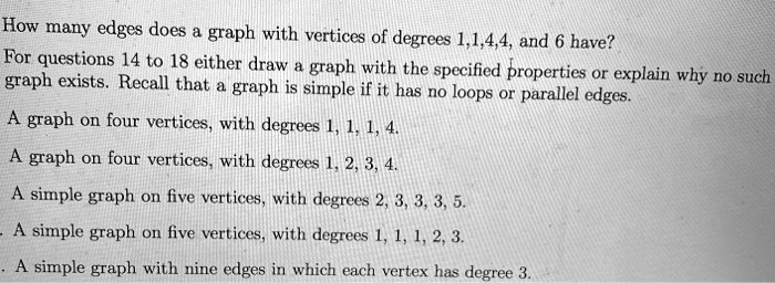 SOLVED: How many edges does & graph with vertices of degrees 1,1,4,4, and 6 have? For questions ...