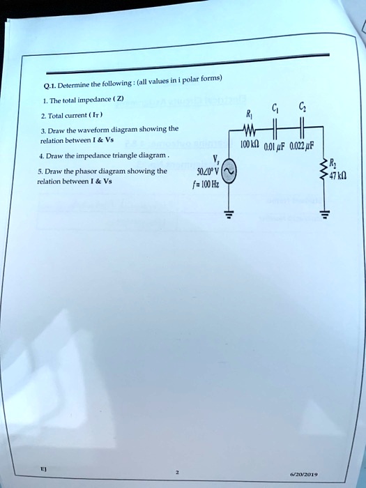 Q.1. Determine the following: (all values in i polar forms) 1. The total impedance (Z) 2. Total ...