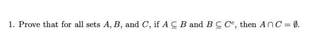 SOLVED: Prove that for all sets A; B; and C,if A € B and B € Cc, then Anc = 0.