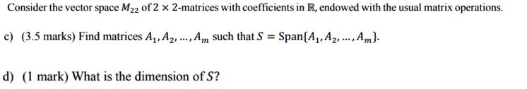 SOLVED: Consider the vector space Mzz 0f2 x 2-matrices with coefficients in R, endowed with the ...