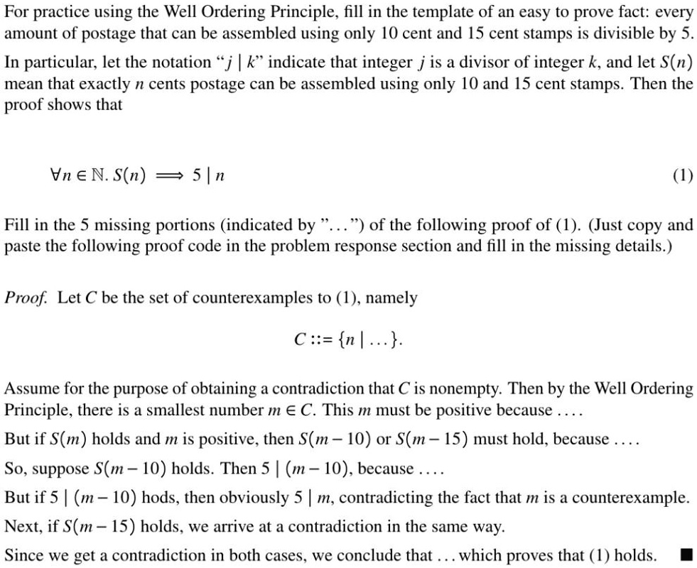 SOLVED: For practice using the Well Ordering Principle, fill in the template of an easy-to-prove ...