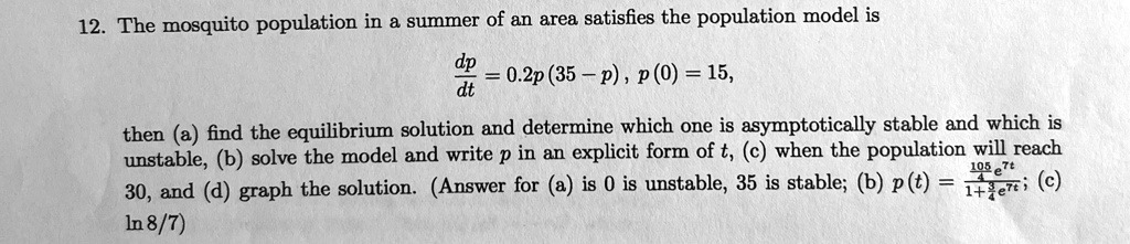 SOLVED: Can you solve it all? 12. The mosquito population in a summer of an area satisfies the ...