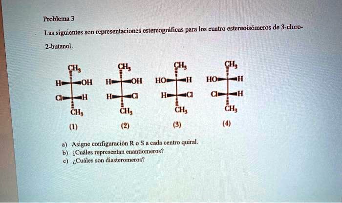 SOLVED: Problem 3: There are 4 stereoisomers of 3-chloro-2-butanol. a ...
