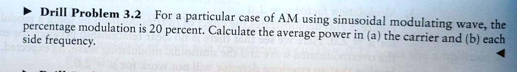 Drill Problem 3.2 For a particular case of AM using sinusoidal ...