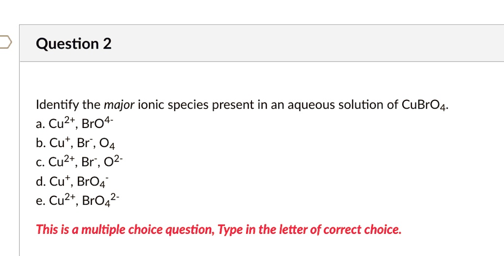 SOLVED: Identify the major ionic species present in an aqueous solution ... SOLVED: Identify the major ionic species present in an aqueous solution ...