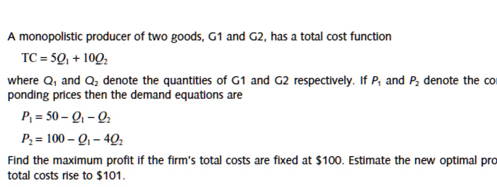 SOLVED: A monopolistic producer of two goods, G1 and G2, has a total ...