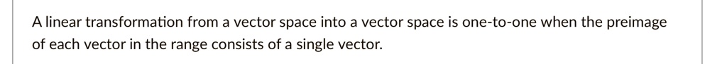 a linear transformation from a vector space into a vector space is one ...