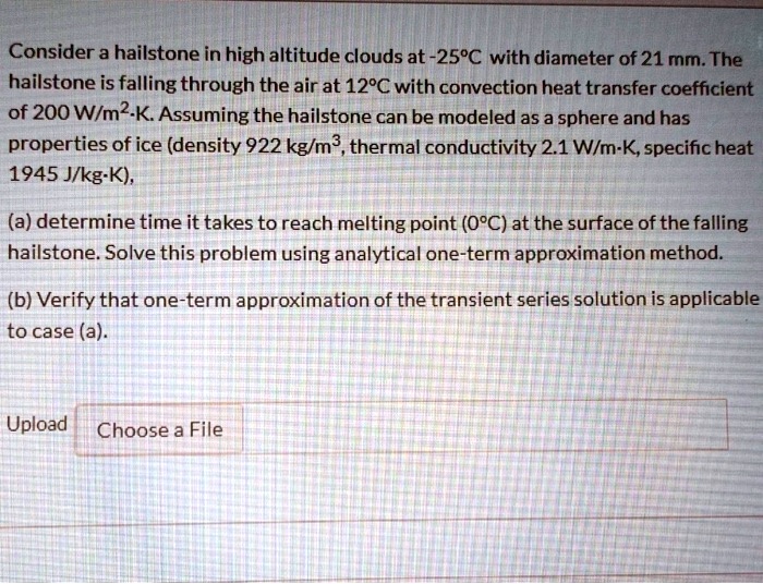 SOLVED: Consider a hailstone in high altitude clouds at -25Â°C with a ...