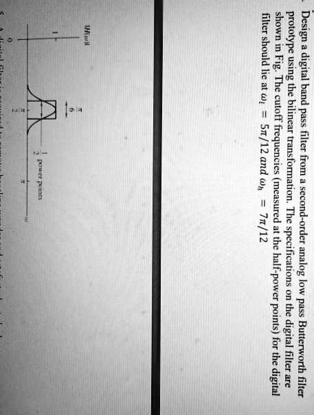 [GET ANSWER] Design a digital band pass filter from a second-order ...
