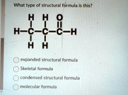 What type of structural formula is this? HHO H-C-C-C-H HH expanded structural formula Skeletal ...