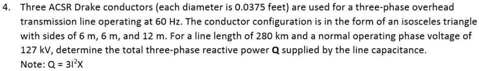 4. Three ACSR Drake conductors (each diameter is 0.0375 feet) are used ...