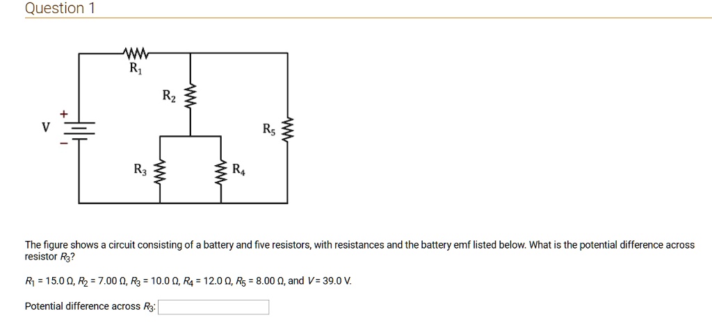 Question 1 V Ww R1 R2 Rs R3 R4 The Figure Shows A Circuit Consisting Of A Battery And Five