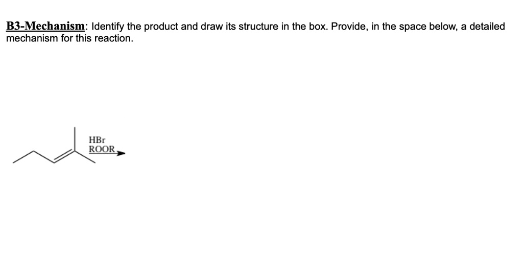 SOLVED: B3-Mechanism: Identify the product and draw its structure in ...