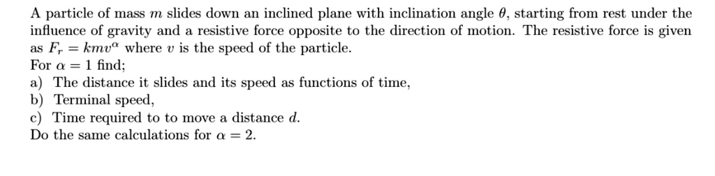 SOLVED: A particle of mass m slides down an inclined plane with inclination angle 0 , starting ...