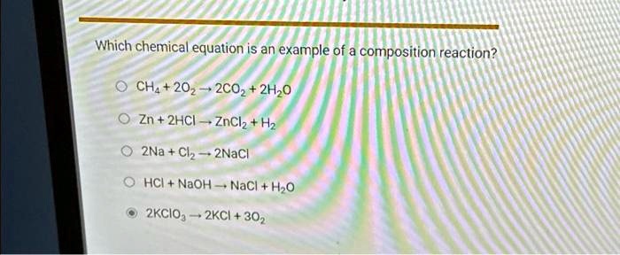 SOLVED: Texts: Which chemical equation is an example of a composition reaction? A) CH4 + 2O2 → ...
