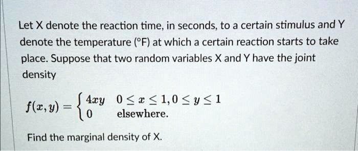 SOLVED: please help! need solutions. Let X denote the reaction time; in seconds, to a certain ...