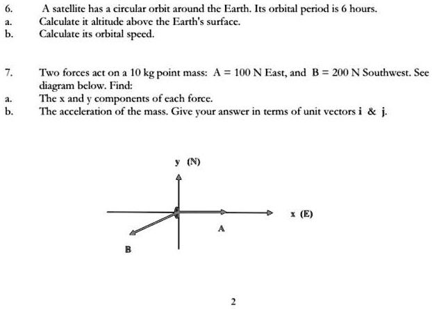 6. A satellite has a circular orbit around the Earth. Its orbital ...