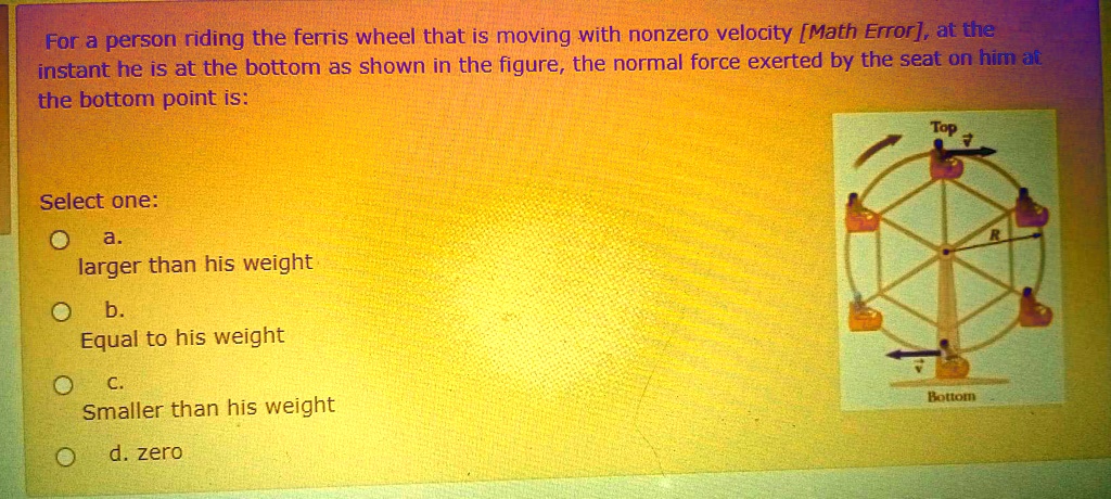 for a person riding the ferris wheel that is moving with nonzero ...