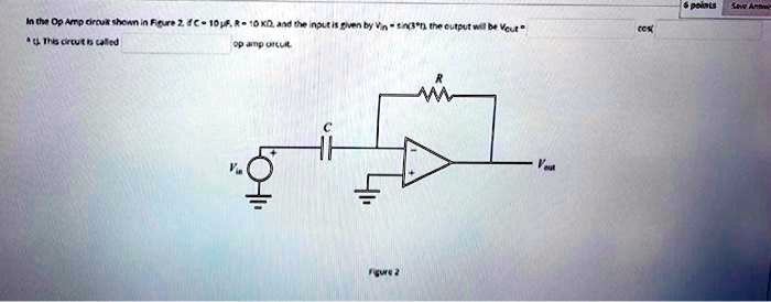 SOLVED: In the Op Amp circuit shown in Figure 2, if C = 10 Î¼F, R = 10 kÎ©, and the input is ...