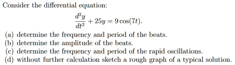 SOLVED: Consider the differential equation: d^2y/dt^2 + 25y = 9 cos(7t ...