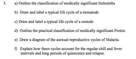 a outline the classification of medically significant helminths draw ...
