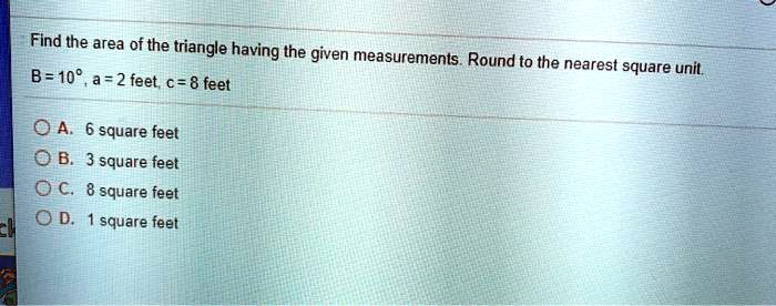SOLVED:Find the area of the triangle having the given measurements. Round to the nearest square ...