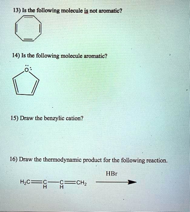 SOLVED: 13) Is the following molecule not aromatic? 14) Is the ...