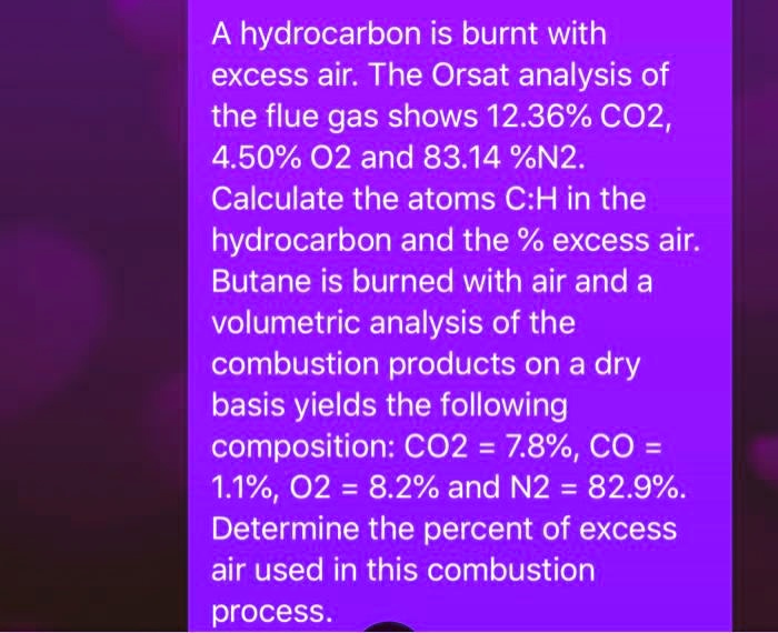 SOLVED: A hydrocarbon is burnt with excess air. The Orsat analysis of ...