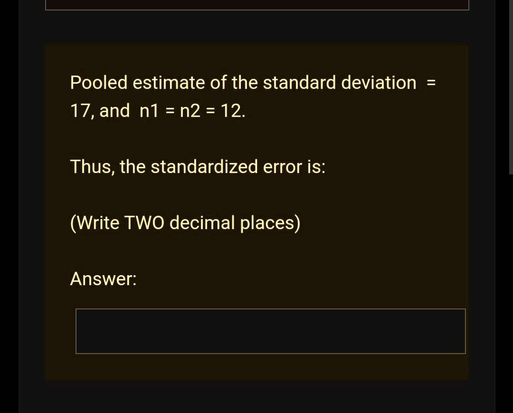 SOLVED:Pooled estimate of the standard deviation 17,and n1 = n2 = 12 ...